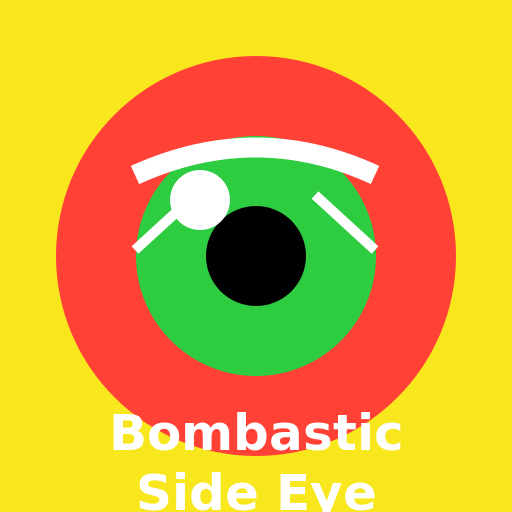 Bombastic Side Eye - Comment: This eye has so much attitude, it could ...